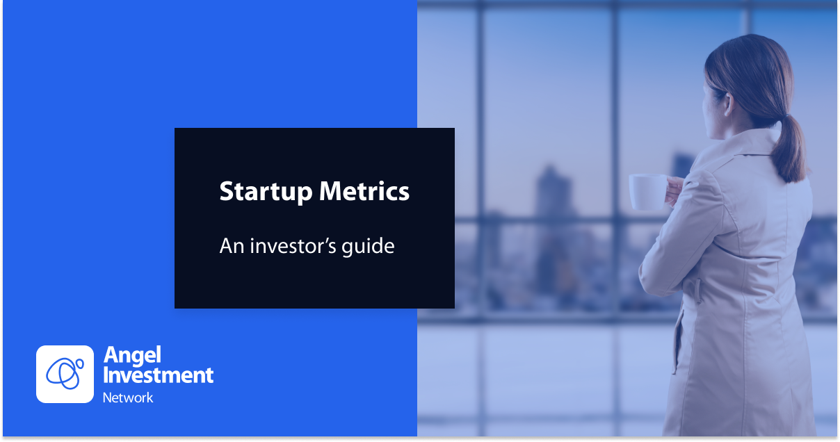 An Investor's Guide to Key Startup Metrics - Angel Investment Network Blog
